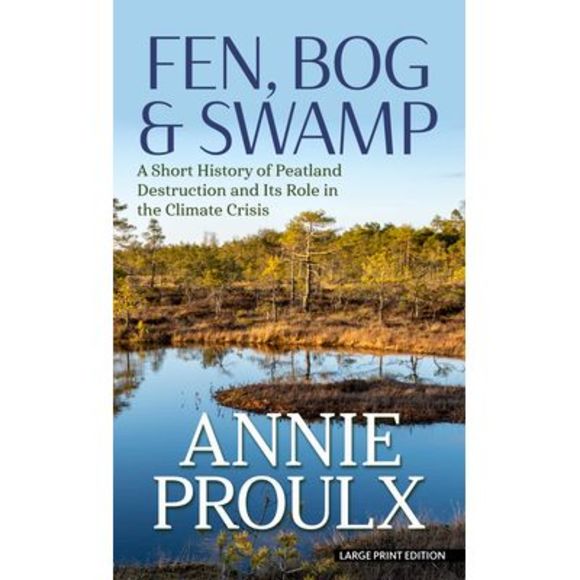 Annie Proulx | Other | Fen Bog Swamp A Short History Of Peatland Destruction And Its Role In The ...